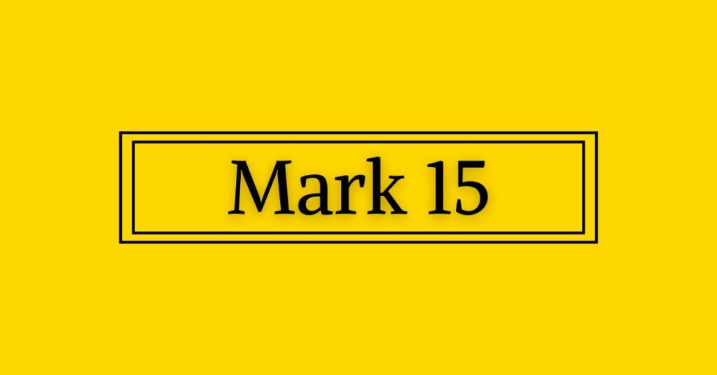 Mark Chapter 15 – King James Version (KJV Bible)