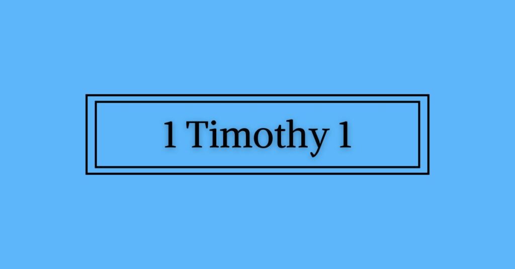 1 Timothy Chapter 1 – King James Version (KJV Bible)