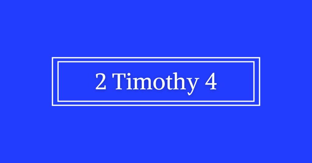 2 Timothy Chapter 4 – King James Version (KJV Bible)