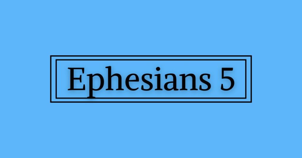 Ephesians Chapter 5 – King James Version (KJV Bible)