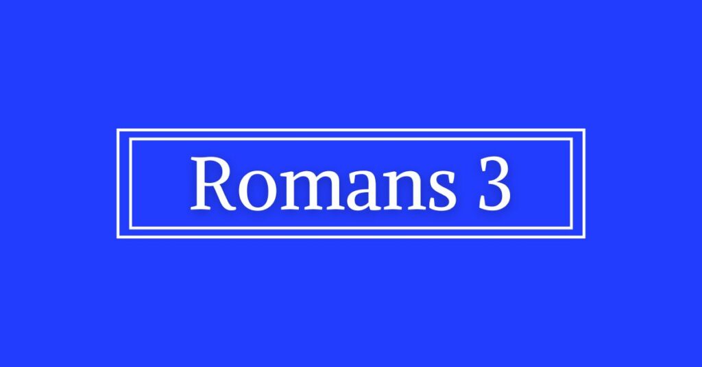 Romans Chapter 3 – King James Version (KJV Bible)
