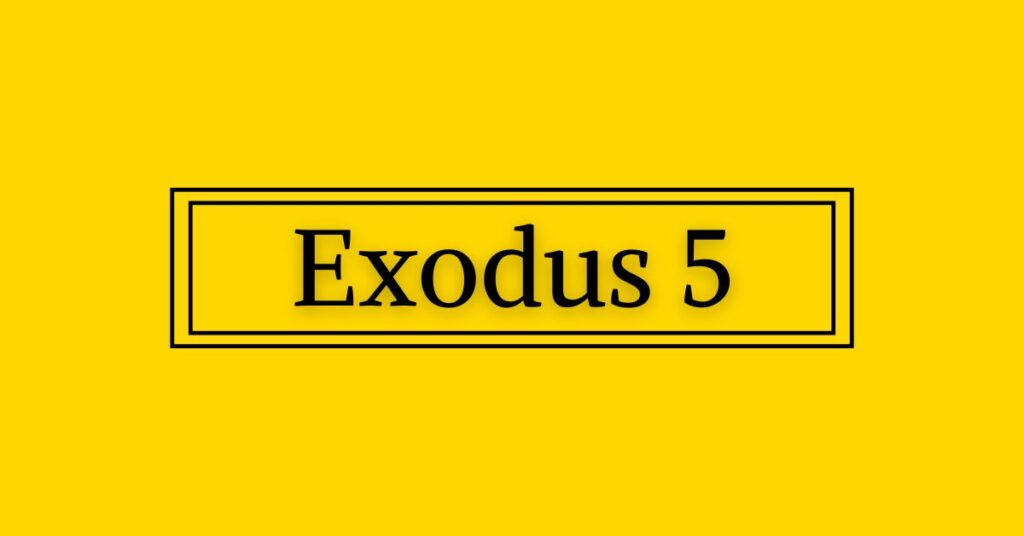 Exodus Chapter 5 – King James Version (KJV Bible)