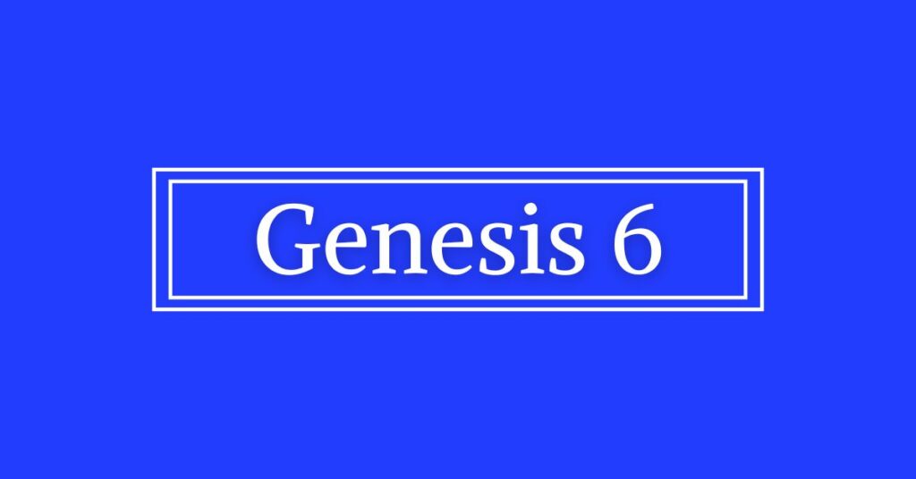 Genesis Chapter 6 – King James Version (KJV Bible)