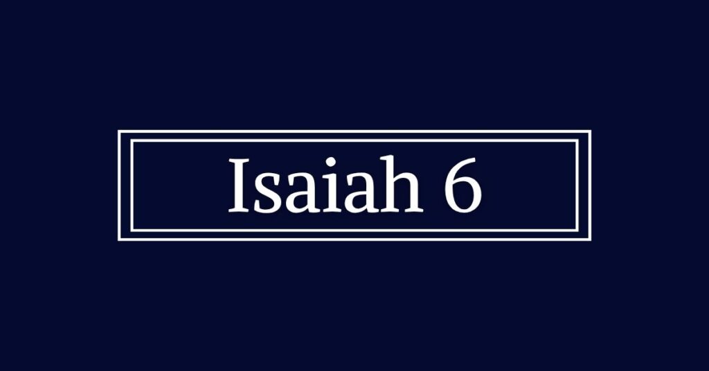 Isaiah Chapter 6 – King James Version (KJV Bible)