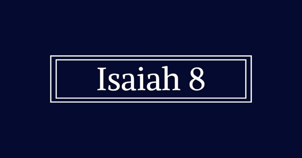 Isaiah Chapter 8 – King James Version (KJV Bible)