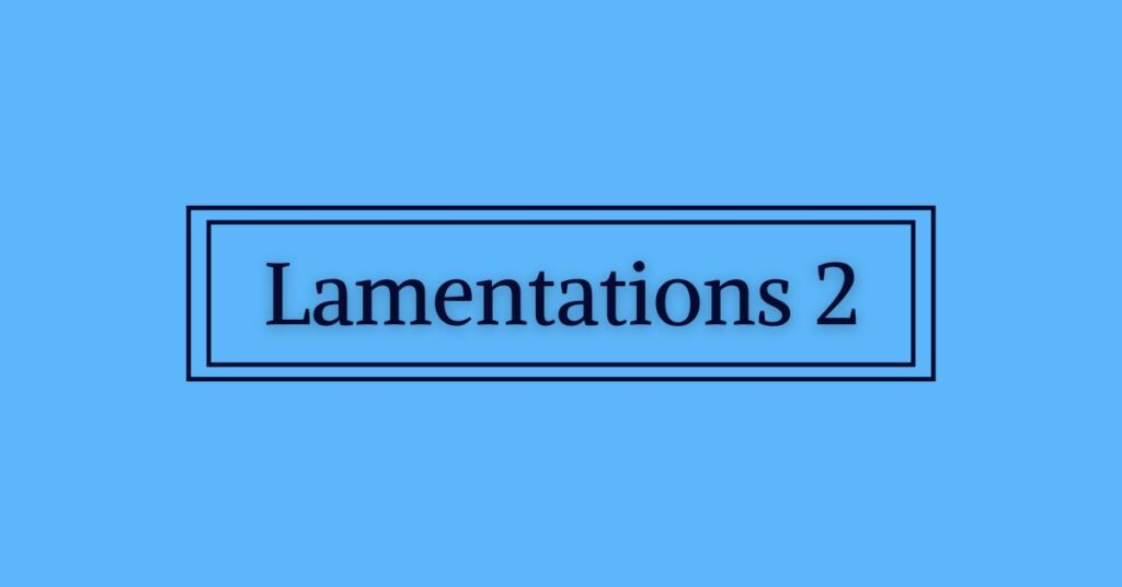 Lamentations Chapter 2 – King James Version (KJV Bible)