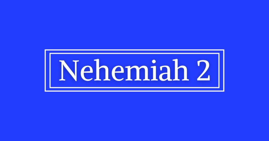 Nehemiah Chapter 2 – King James Version (KJV Bible)