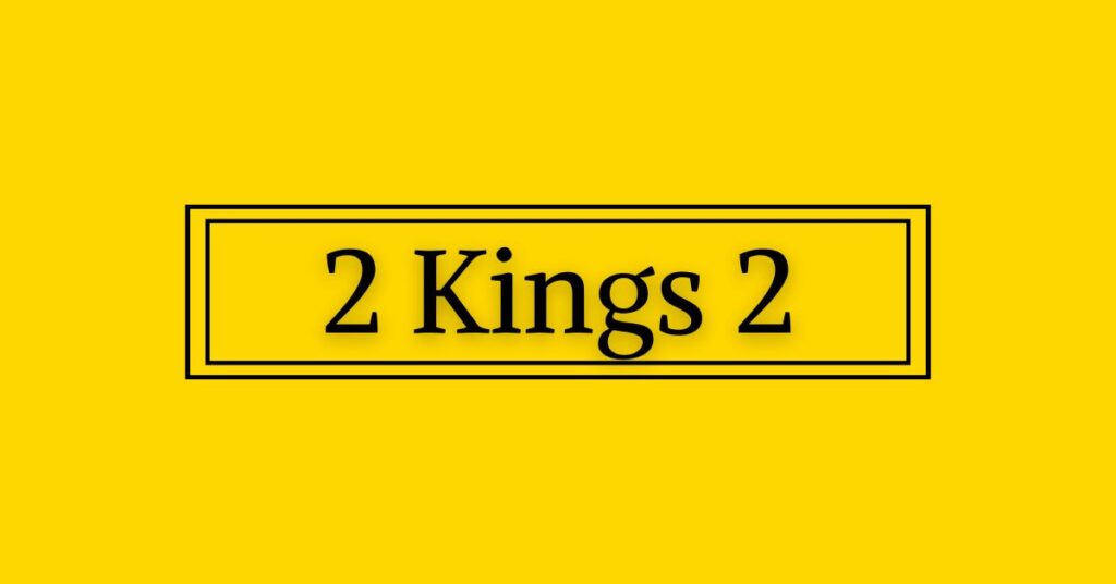 2 Kings Chapter 2 – King James Version (KJV Bible)