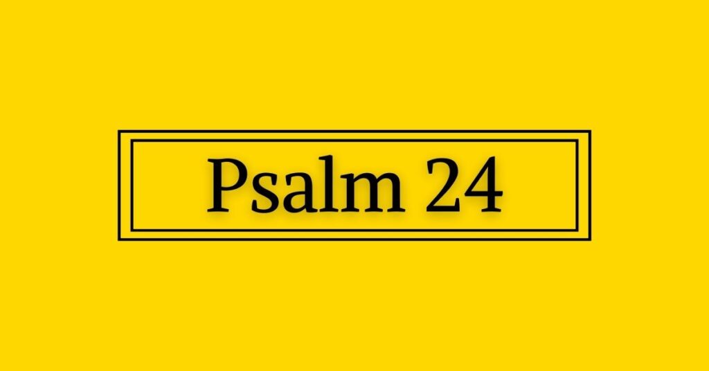 Psalm Chapter 24 – King James Version (KJV Bible)