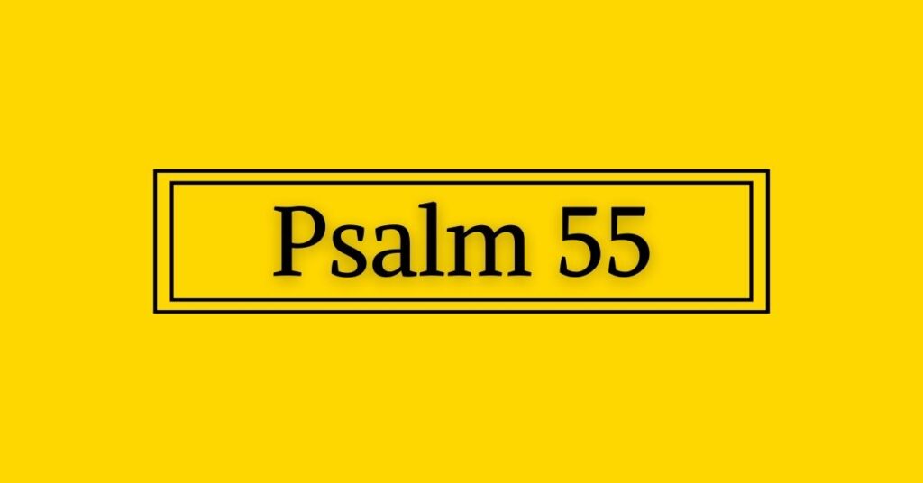 Psalm Chapter 55 – King James Version (KJV Bible)