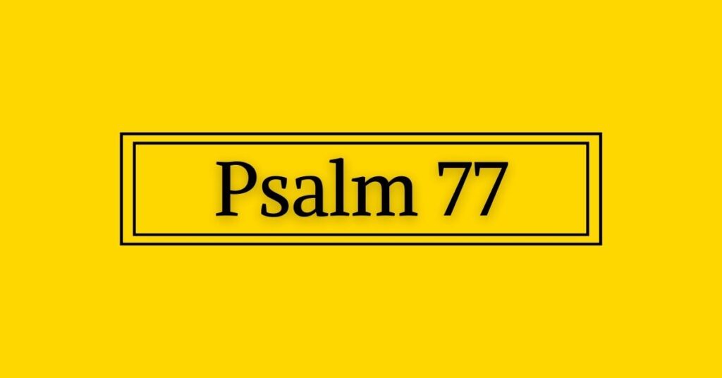 Psalm Chapter 77 – King James Version (KJV Bible)